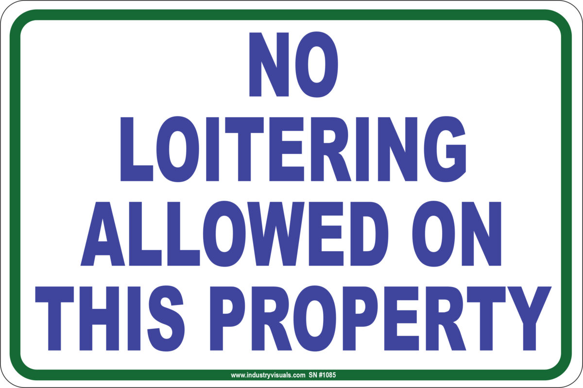 No Loitering Allowed On This Property – Industry Visuals